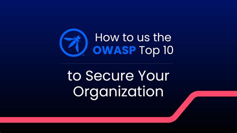 OWASP Top 10 To Secure Your Organization