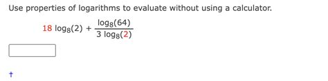 Solved Use Properties Of Logarithms To Evaluate Without Chegg Com