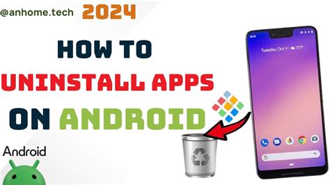uninstalling apps clean up your android device youtube