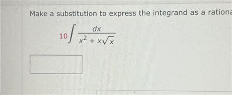 Solved Make A Substitution To Express The Integrand As A