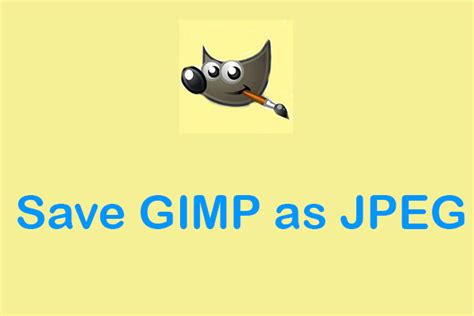 A Simple Guide On How To Save Gimp As Jpeg