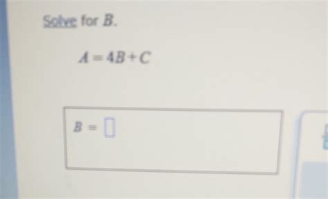 Solved Solve For B A 4B C Chegg Com