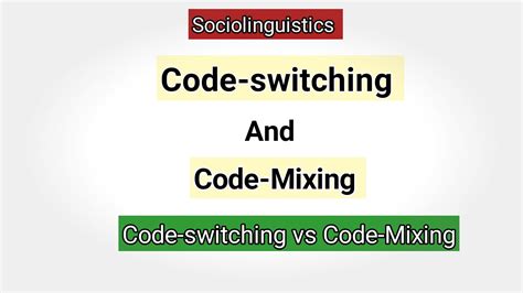Code Switching And Code Mixing In Sociolinguistics Examples Of Code
