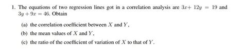 Solved 1 The Equations Of Two Regression Lines Got In A