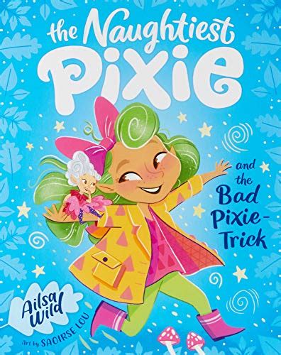 The Naughtiest Pixie And The Bad Pixie Trick By Ailsa Wild Goodreads