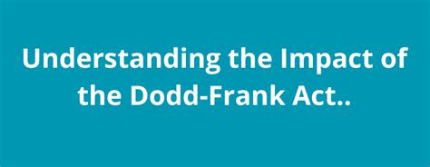 Understanding The Impact Of The Dodd Frank Act In The Banking Industry