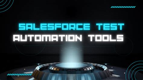 Salesforce Test Automation Tools Maximizing Efficiency