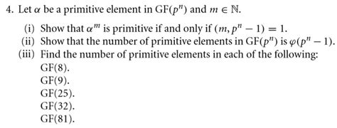 Solved N 4 Let α Be A Primitive Element In Gfp And I