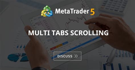 Multi Tabs Scrolling Mt5 General Mql5 Programming Forum