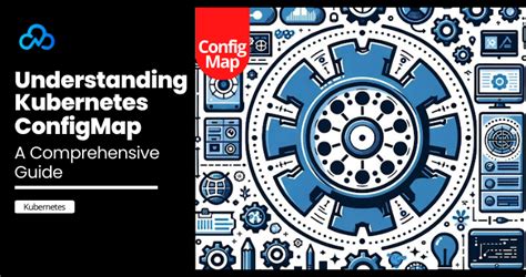 Understanding Kubernetes Configmap A Comprehensive Guide