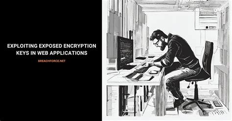 exploiting exposed encryption keys in web applications