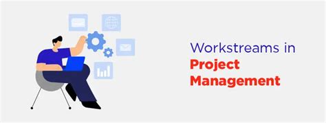 Workstreams In Project Management Benefits Examples Types