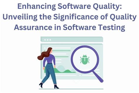Enhancing Software Quality Unveiling The Significance Of Quality