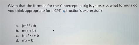 Solved Given That The Formula For The Y Intercept In Trig Is Chegg Com
