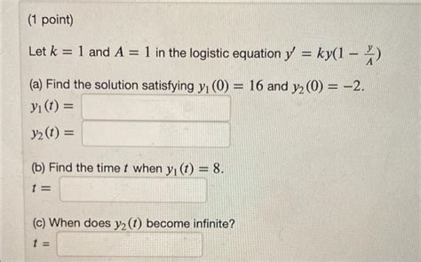 Solved Let K 1 And A 1 In The Logistic Equation Y Ky 1Ay Chegg Com
