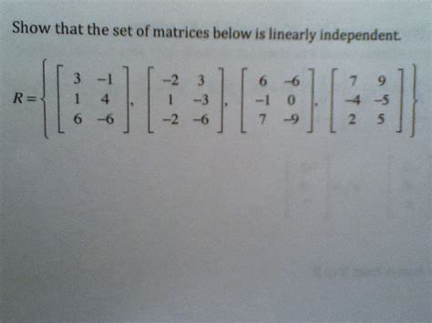 Solved Show That The Set Of Matrices Below Is Linearly