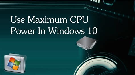 How To How To Use The Maximum Cpu Power In Windows 10 System