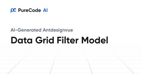 Build Great Antdesignvue Data Grid Filter Model Components Faster Using