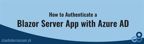 How To Authenticate A Blazor Server App With Azure Ad Claudio Bernasconi