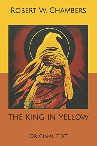 The King In Yellow Original Text By Robert W Chambers Goodreads