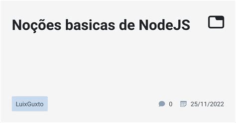 Noções Basicas De Nodejs · Luixguxto · Tabnews