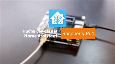 cài đặt home assistant trên raspberry pi 4 youtube