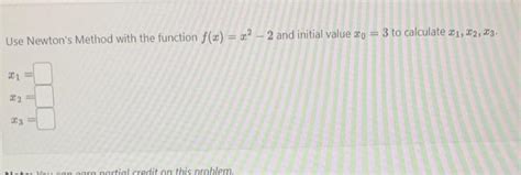 solved use newton s method with the function f x x2−2 and