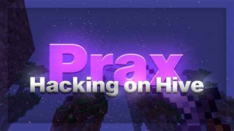 Hacking On The Hive Ft Prax Client Config Release Soon YouTube
