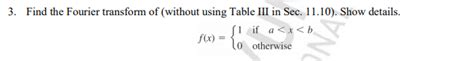 Solved 3 Find The Fourier Transform Of Without Using Table