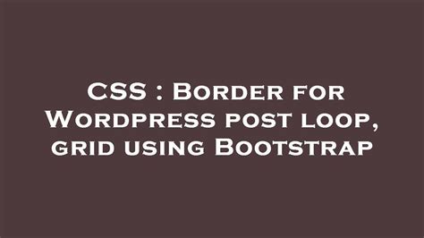 Css Border For Wordpress Post Loop Grid Using Bootstrap Youtube