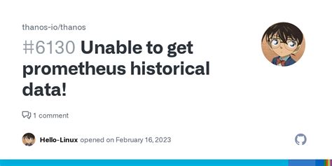 unable to get prometheus historical data · issue 6130 · thanos io