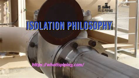 Isolation Philosophy Equipment Instruments And Utilities Isolation Methods What Is Piping