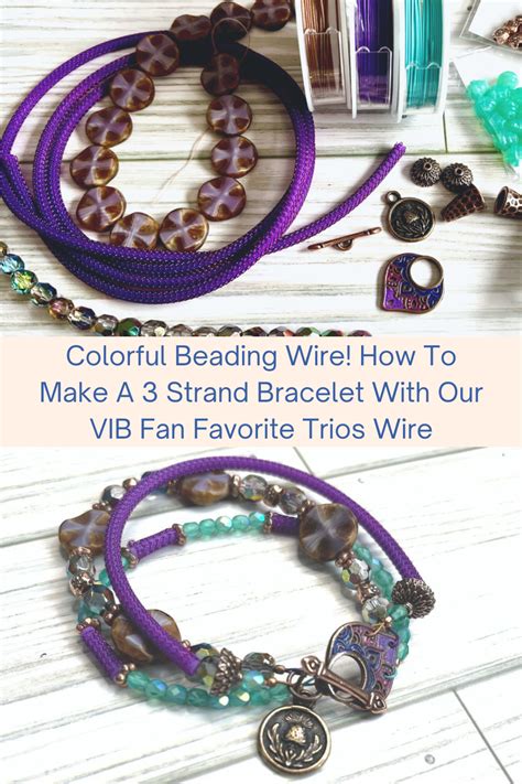 Colorful Beading Wire How To Make A Strand Bracelet With Our VIB Fan Favorite Trios Wire