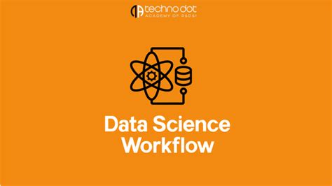 Data Science Workflow Techno Dot Academy Data Science Science