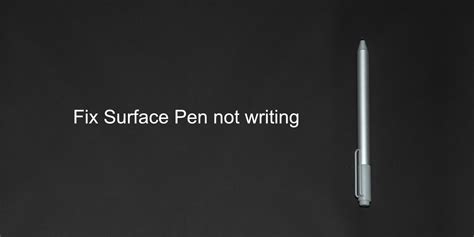 How To Fix Surface Pen Not Writing On Surface Tablet