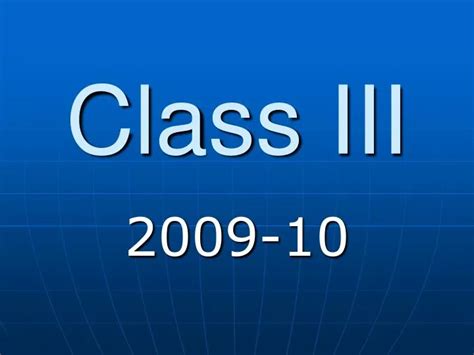 Ppt Class Iii Powerpoint Presentation Free Download Id4524101