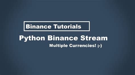 Python Binance Websocket Stream Multiple Currencies Binance Websocket