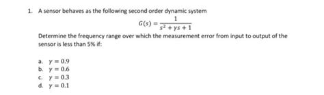 Solved 1 A Sensor Behaves As The Following Second Order