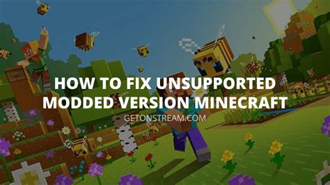 How To Fix Unsupported Modded Version Of The Game Error In Minecraft Easy Guide Get On Stream