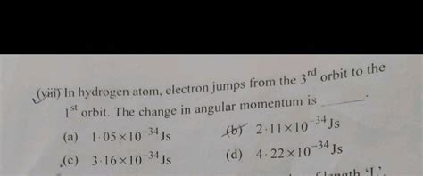 Vii In Hydrogen Atom Electron Jumps From The 3 Orbit Torbit The