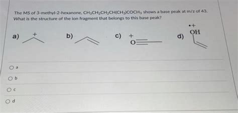 Solved The Ms Of 3 Methyl 2 Hexanone Ch2ch2ch2ch Ch3 Coch