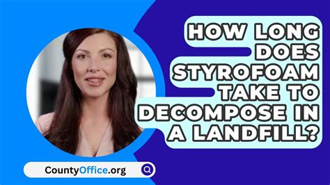 How Long Does Styrofoam Take To Decompose In A Landfill Countyoffice