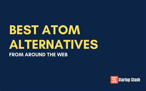 Best Atom Alternatives From Around The Web