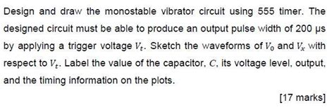 Solved Design And Draw The Monostable Vibrator Circuit Using Chegg Com