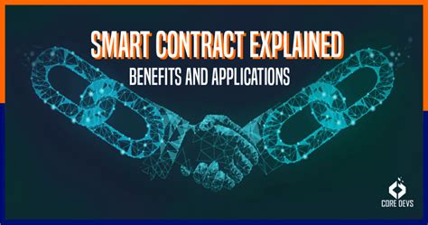 Smart Contract Explained Benefits And Applications Core Devs Ltd