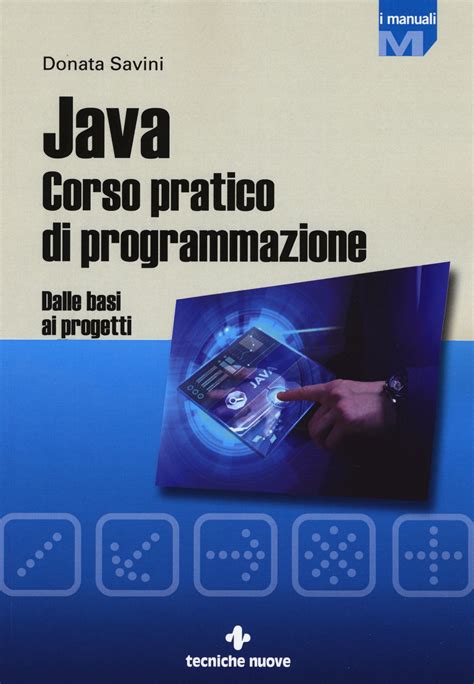 Java Corso Pratico Di Programmazione Dalle Basi Ai Progetti Savini