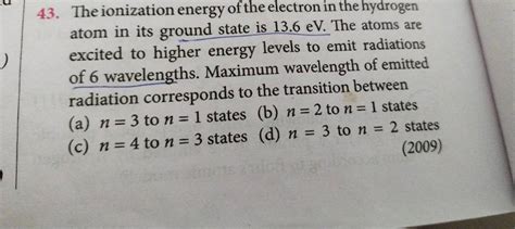 43 The Ionization Energy Of The Electron In The Hydrogen Atom In Its Gro