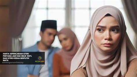 Harta Sepencarian Isteri Pertama Jadi Hak Milik Dan Isteri Kedua
