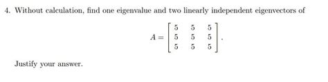 Solved 4 Without Calculation Find One Eigenvalue And Two