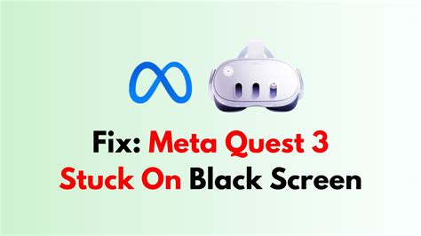 How To Fix Meta Quest Stuck On Black Screen NetworkBuildz